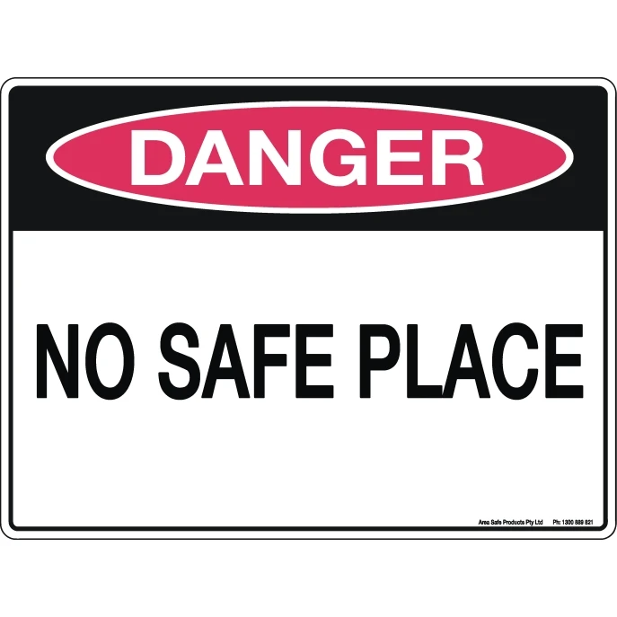 Danger Sign - No Safe Place